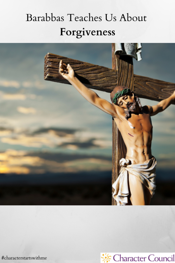 Barabbas Teaches Us About Forgiveness - Character Council