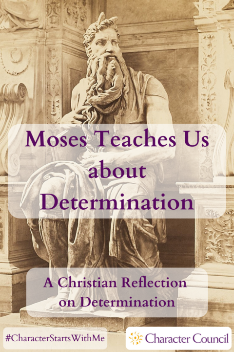 Moses Teaches Us About Determination - Character Council