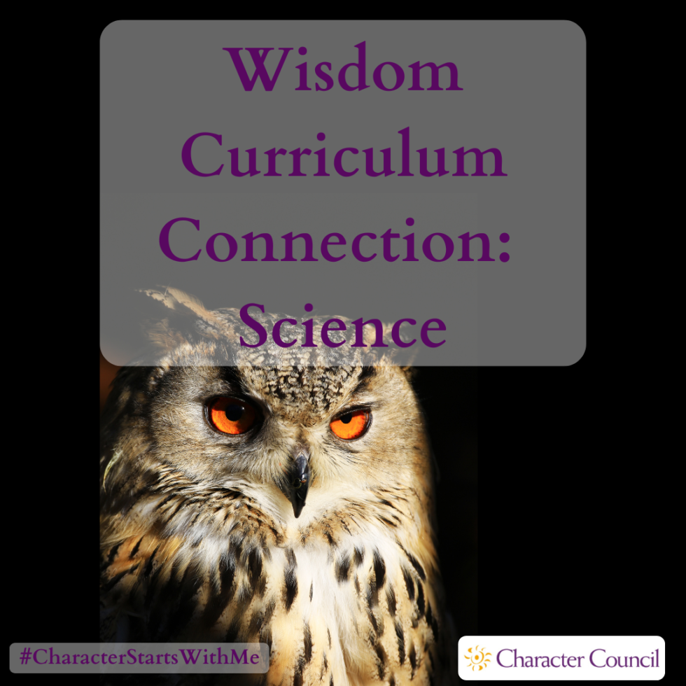 Wisdom Curriculum Connection - Science - Character Council