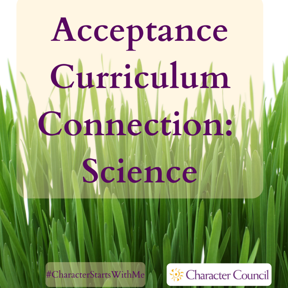 Acceptance Curriculum Connection - Science - Character Council