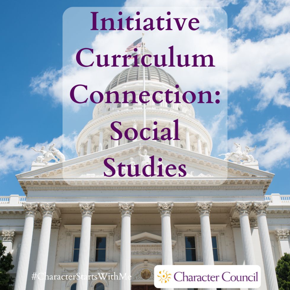 Initiative Curriculum Connection - Social Studies - Character Council