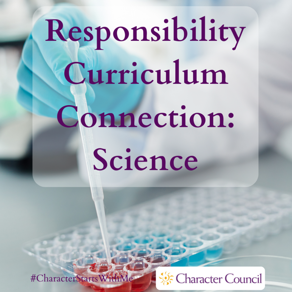 Responsibility Curriculum Connection - Science - Character Council